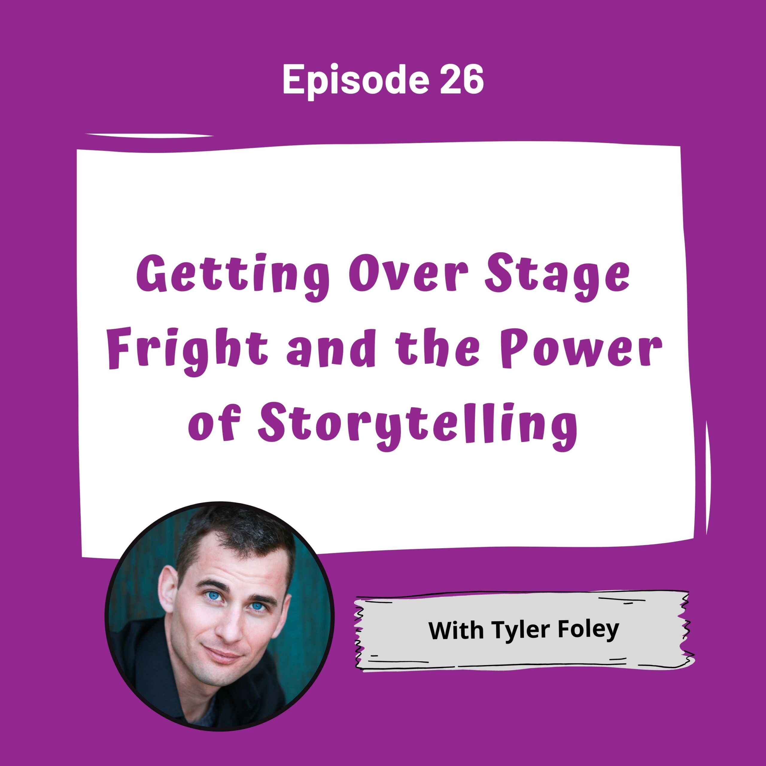 Getting Over Stage Fright and the Power of Storytelling with Tyler ...
